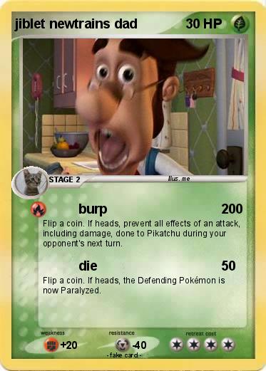 Pokémon jiblet newtrains dad - burp - My Pokemon Card