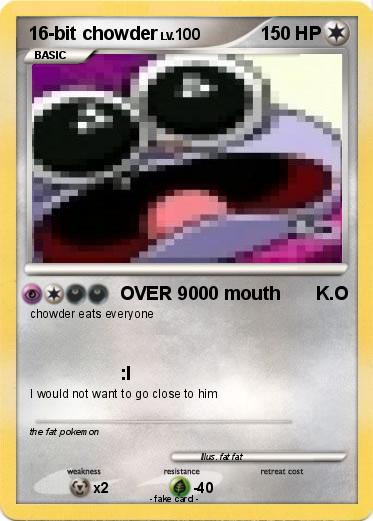 Pokémon 16 bit chowder - OVER 9000 mouth K.O - My Pokemon Card