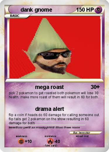 Pokémon dank gnome 1 1 - mega roast - My Pokemon Card