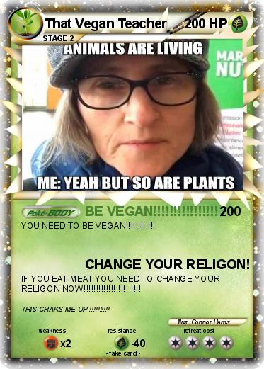 Pokémon That Vegan Teacher 9 9 - BE VEGAN!!!!!!!!!!!!!!!! - My Pokemon Card