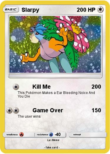 Pokémon Slarpy - Kill Me - My Pokemon Card