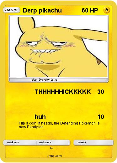 Pokémon Derp pikachu 39 39 - THHHHHHICKKKKK - My Pokemon Card