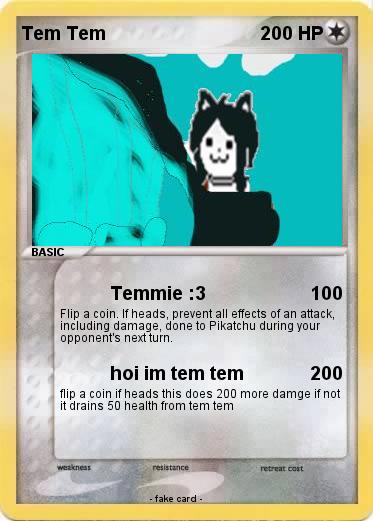 Pokémon Tem Tem 1 1 - Temmie :3 - My Pokemon Card