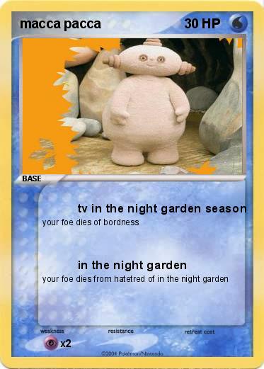 Pokémon macca pacca - tv in the night garden season - My Pokemon Card