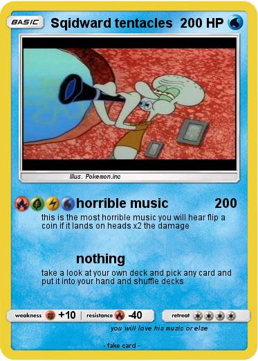 Pokémon Sqidward tentacles - horrible music - My Pokemon Card