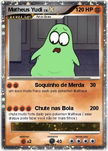 Pokémon Matheus Yudi - Soquinho de Merda - My Pokemon Card