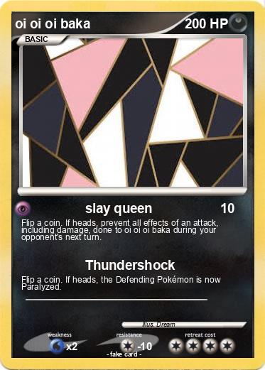 Pokémon oi oi oi baka 1 1 - slay queen - My Pokemon Card