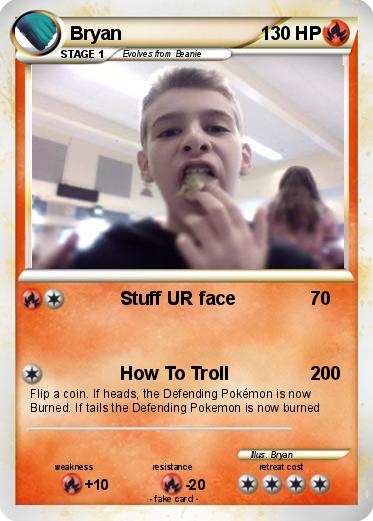 Pokémon Bryan 290 290 - Stuff UR face - My Pokemon Card