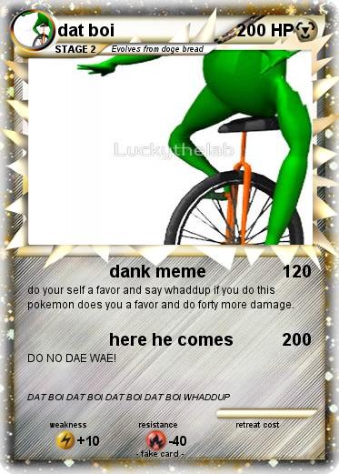 Pokémon dat boi 460 460 - dank meme - My Pokemon Card