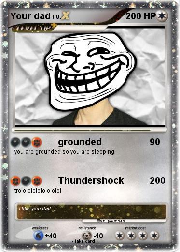 Pokémon Your dad 18 18 - grounded - My Pokemon Card