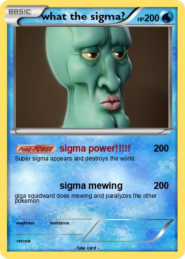 Pokémon what the sigma 4 4 - sigma power!!!!! - My Pokemon Card