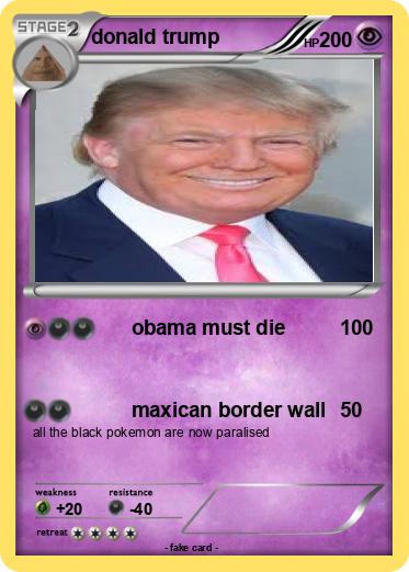 Pokémon donald trump 5318 5318 - obama must die - My Pokemon Card
