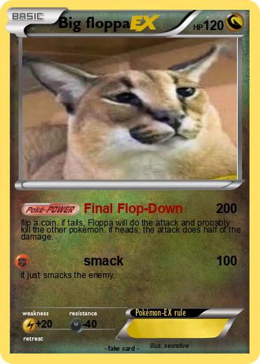 Pokémon Big floppa 34 34 - Final Flop-Down - My Pokemon Card