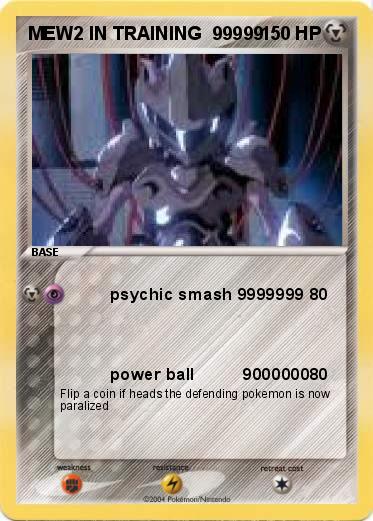 Pokémon MEW2 IN TRAINING 99999 99999 - psychic smash 9999999 - My ...