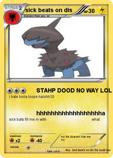 Pokémon sick beats on dis - STAHP DOOD NO WAY LOL - My Pokemon Card