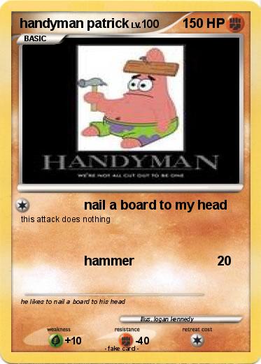 Pokémon handyman patrick - nail a board to my head - My Pokemon Card