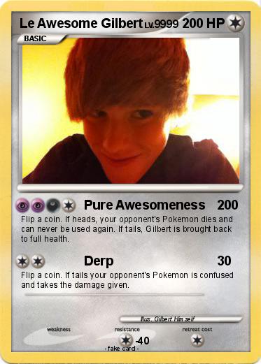 Pokémon Le Awesome Gilbert - Pure Awesomeness - My Pokemon Card
