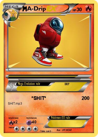 Pokémon A Drip - *SHIT* - My Pokemon Card