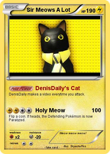 Pokémon Sir Meows A Lot 3 3 - DenisDaily's Cat - My Pokemon Card