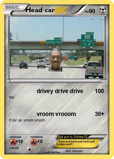 Pokémon Head car 1 1 - drivey drive drive - Ma carte Pokémon