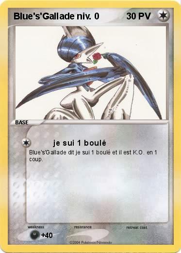 Pokémon Blue s Gallade niv - je sui 1 boulé - Ma carte Pokémon