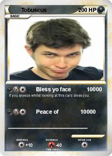 Pokémon Tobuscus 19 19 - Bless yo face 10000 - My Pokemon Card