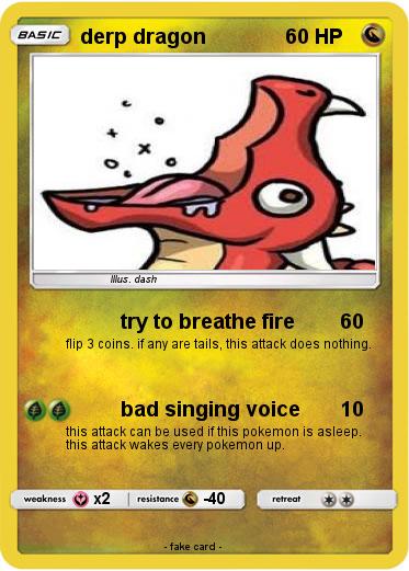 Pokémon derp dragon 2 2 - try to breathe fire - My Pokemon Card