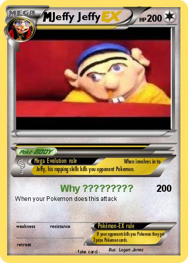 Pokémon Jeffy Jeffy 73 73 - Why ????????? - My Pokemon Card