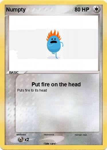 Pokémon Numpty 5 5 - Put fire on the head - My Pokemon Card