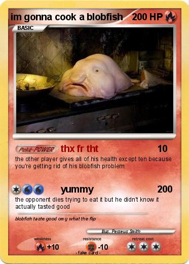 Pokémon im gonna cook a blobfish - thx fr tht - My Pokemon Card