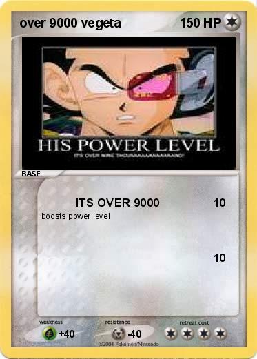 Pokémon over 9000 vegeta - ITS OVER 9000 - My Pokemon Card