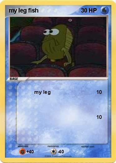 Pokémon my leg fish - my leg - My Pokemon Card