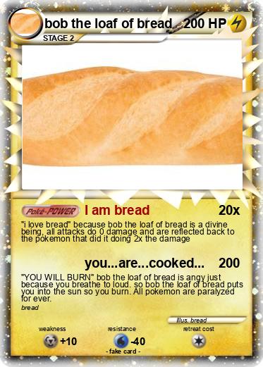 Pokémon bob the loaf of bread - I am bread - My Pokemon Card