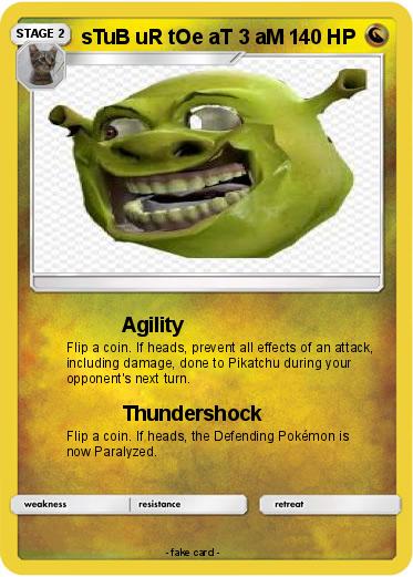 Pokémon sTuB uR tOe aT 3 aM - Agility - My Pokemon Card