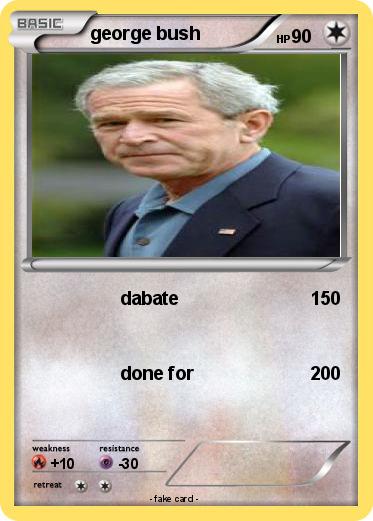 Pokémon george bush 78 78 - dabate - My Pokemon Card