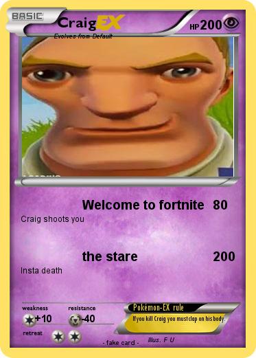 Pokémon Craig 100 100 - Welcome to fortnite - My Pokemon Card
