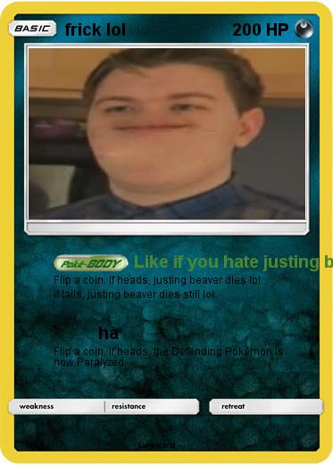 Pokémon frick lol - Like if you hate justing beaver - My Pokemon Card