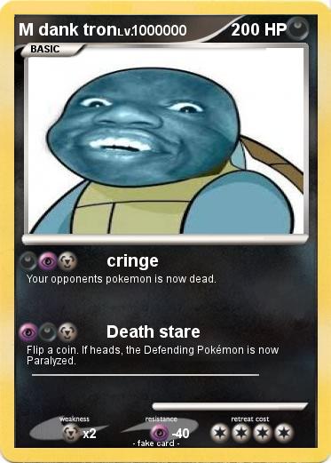 Pokémon M dank tron - cringe - My Pokemon Card