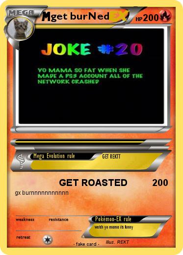 Pokémon get burNed - GET ROASTED - My Pokemon Card