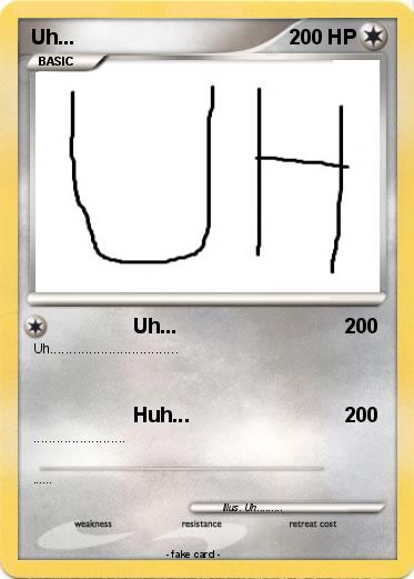 Pokémon Uh - Uh... - My Pokemon Card
