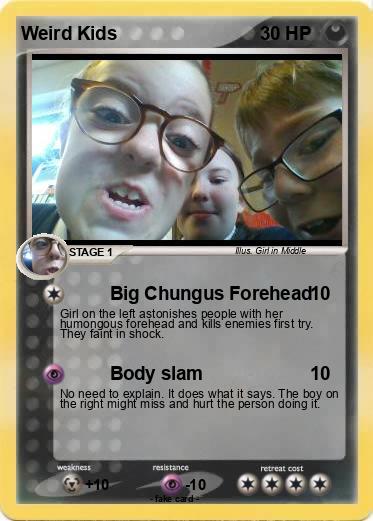 Pokémon Weird Kids 2 2 - Big Chungus Forehead - My Pokemon Card