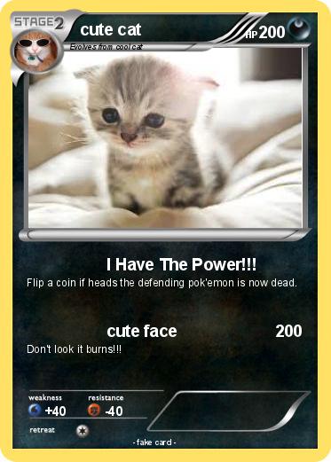Pokémon cute cat 95 95 - I Have The Power!!! - My Pokemon Card