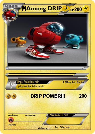 Pokémon Among DRIP 2 2 - DRIP POWER!!! - My Pokemon Card