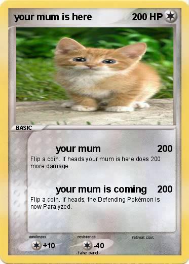 Pokémon your mum is here - your mum - My Pokemon Card