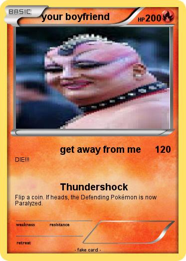Pokémon your boyfriend - get away from me - My Pokemon Card