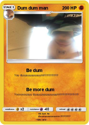 Pokémon Dum dum man 1 1 - Be dum - My Pokemon Card