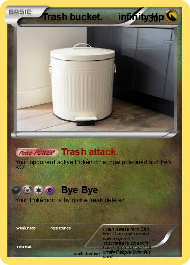 Pokémon Trash bucket infinity Hp - Trash attack. - Ma carte Pokémon