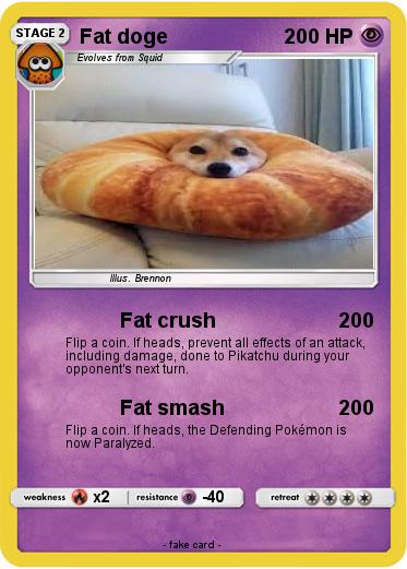 Pokémon Fat doge 11 11 - Fat crush - My Pokemon Card