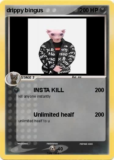 Pokémon drippy bingus - INSTA KILL - My Pokemon Card
