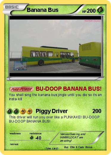 Pokémon Banana Bus 2 2 - BU-DOOP BANANA BUS! - My Pokemon Card